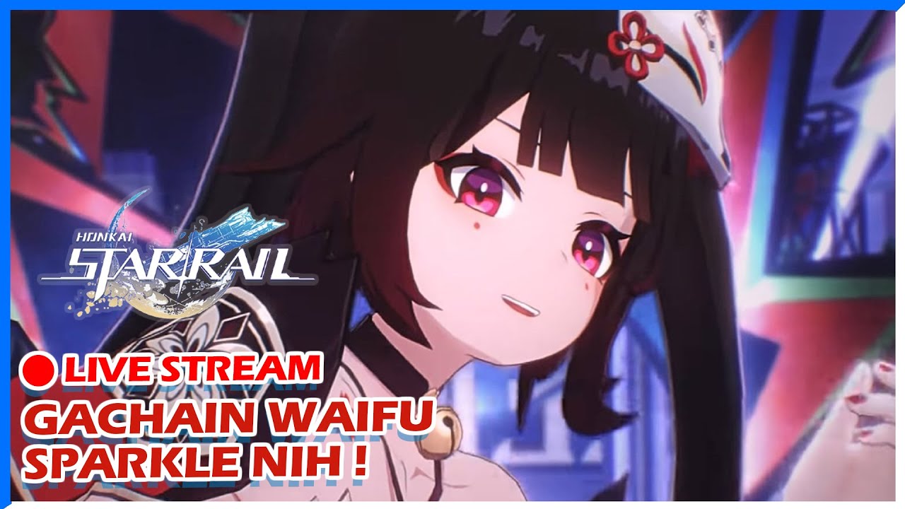 🔴 GACHAIN WAIFU BARU SPARKLE HONKAI STAR RAIL ! I Top up Di MBAH GAMING ...