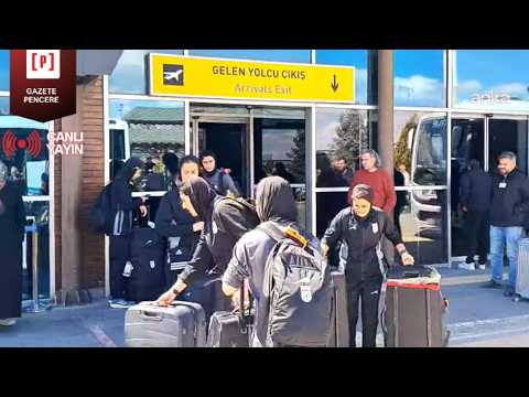 #CANLI | İltica talebiyle gündeme gelen İran Kadın Milli Futbol Takımı Iğdır'da