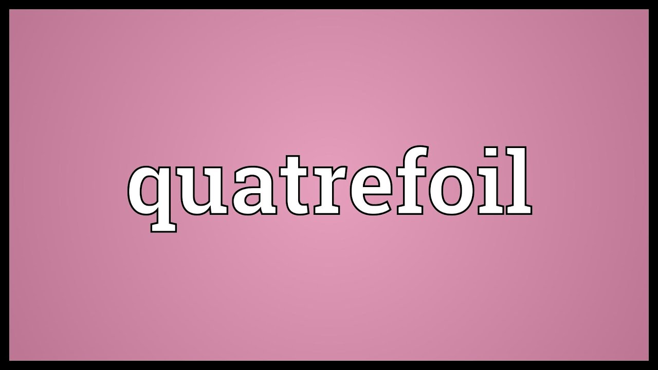 Quatrefoil Meaning - YouTube