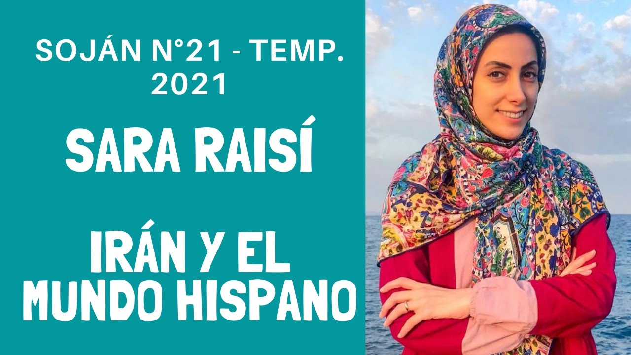 Soján N°21 - Irán y el mundo hispano - Sara Raisí. Salman Farsi. - YouTube