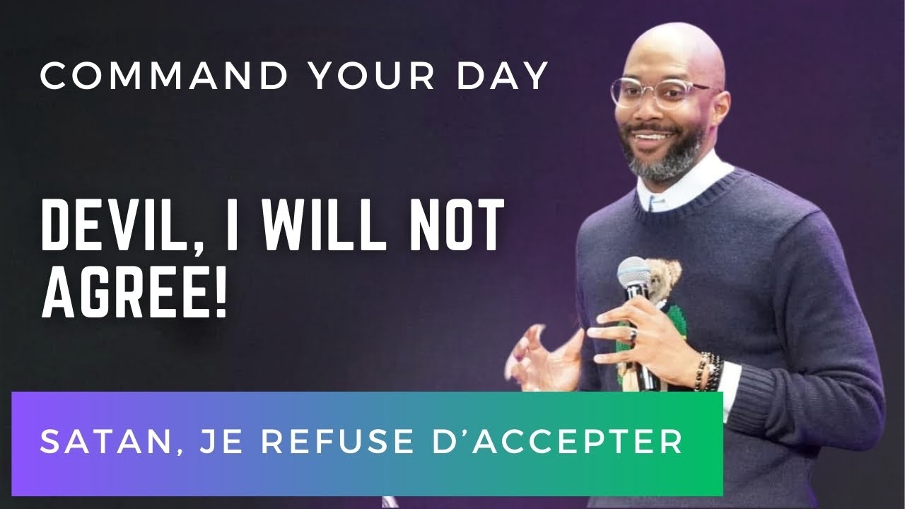Command Your Day with Ps Junior Kibwe | Devil, I will not agree (Satan je refuse d’accepter) DAY ...