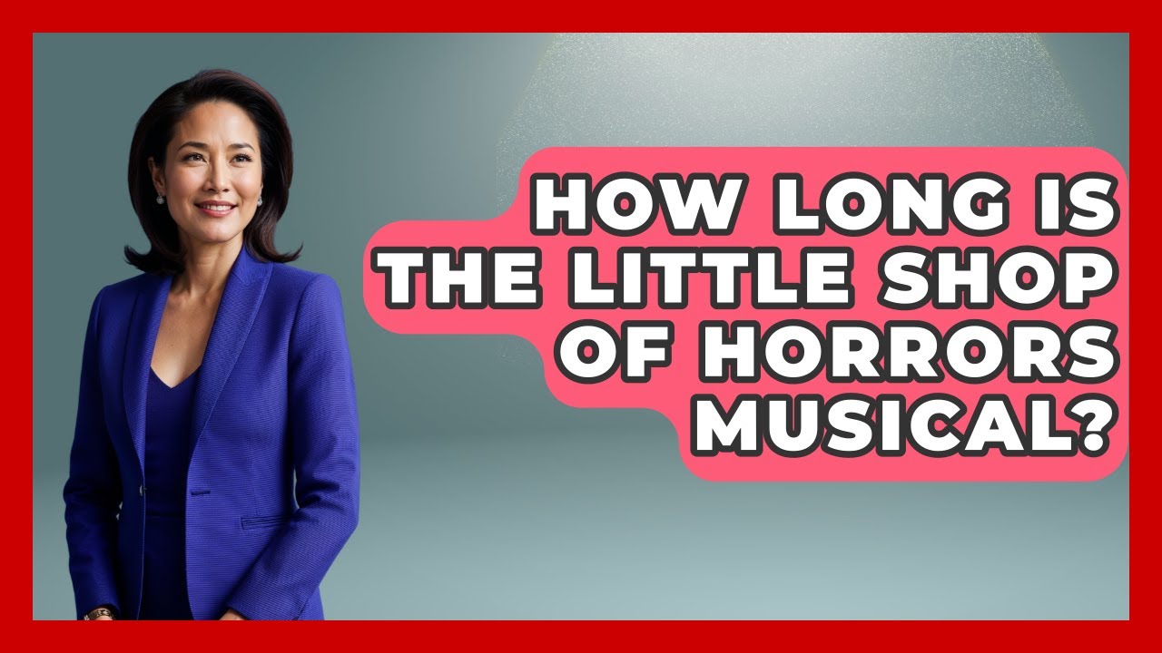 How Long Is The Little Shop Of Horrors Musical? - Literary Icons - YouTube