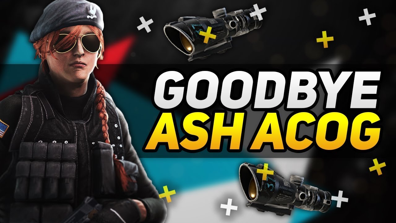 GOODBYE ASH ACOG - Rainbow Six Siege (Operation Burnt Horizon) - YouTube