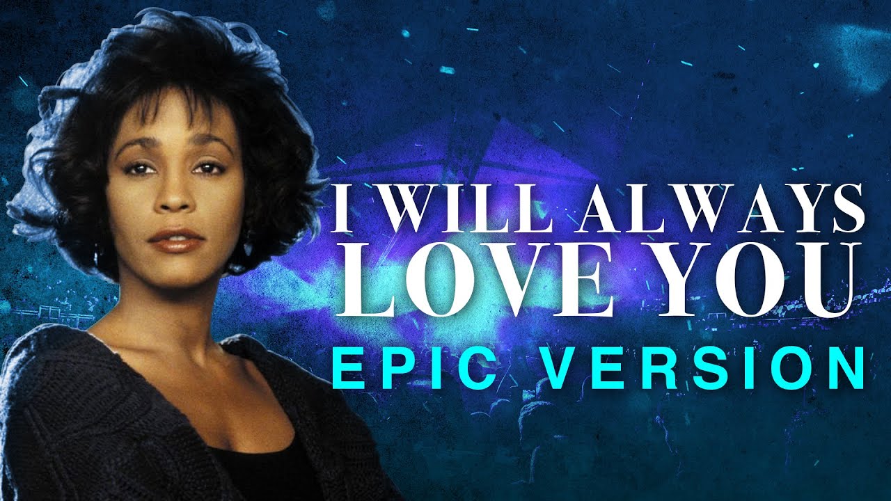 I Will Always Love You - Whitney Houston | EPIC VERSION - YouTube