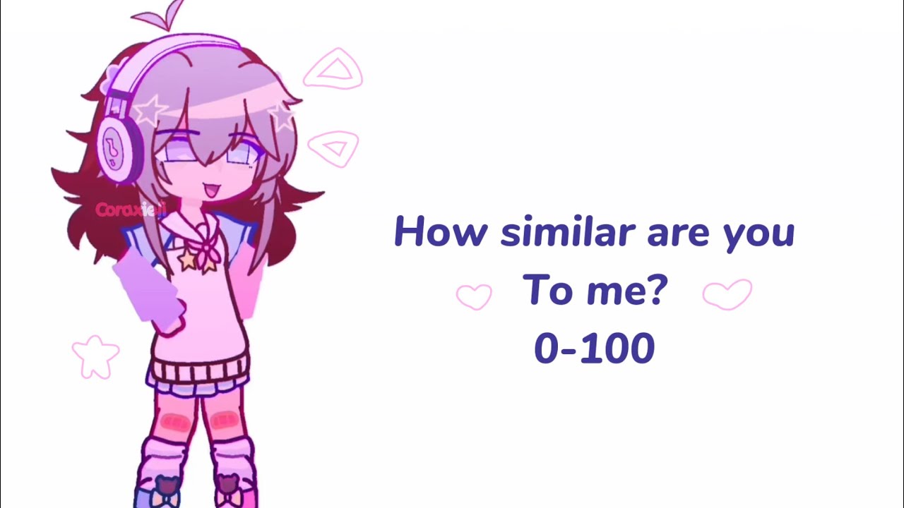[ 🎀 ] , how similar are you to me ? . . - YouTube