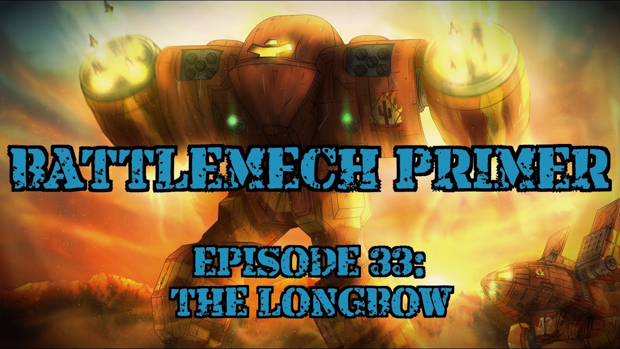 Battlemech Primer Episode 33: The Longbow - YouTube
