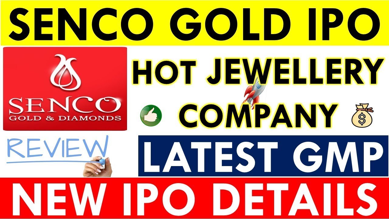 SENCO GOLD IPO Apply or avoid? | SENCO GOLD IPO Review | SENCO GOLD IPO ...