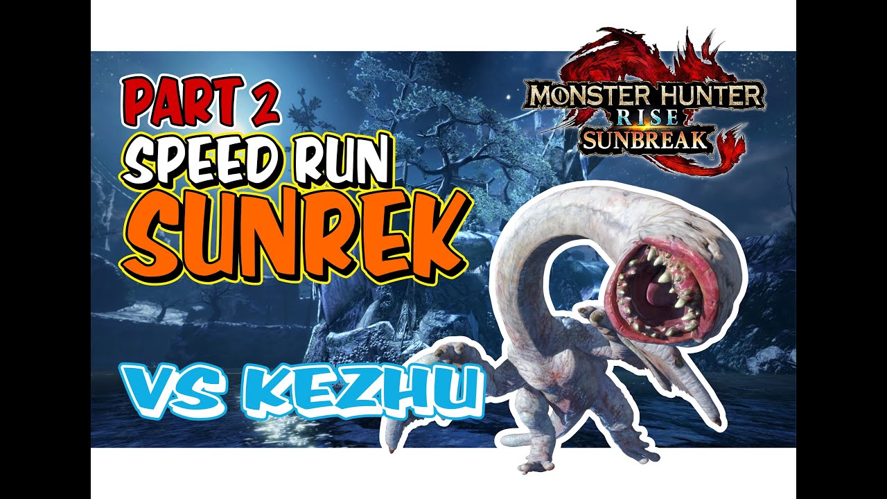 MH RISE - SPEED RUN LAGI - VS KEZHU SI MONSTER PALING JIJIK SEBENERNYA ...