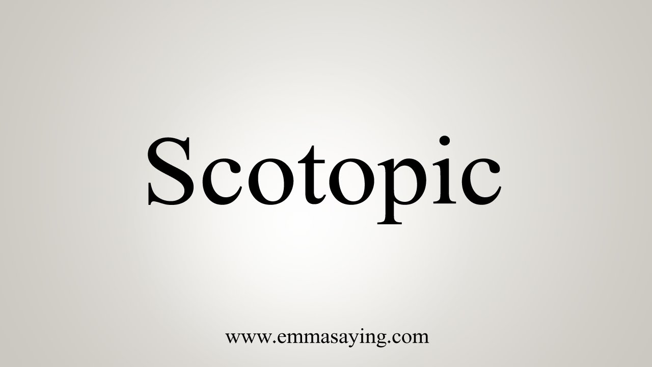 How To Say Scotopic - YouTube