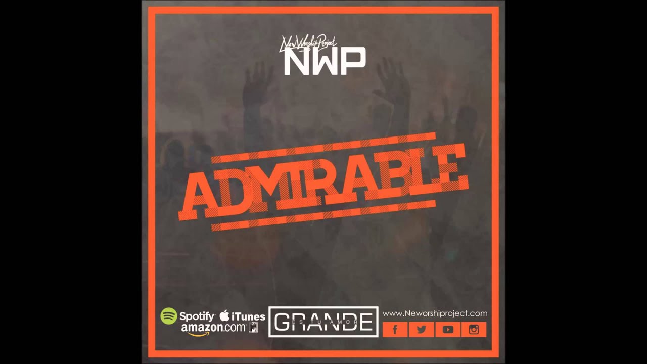 Admirable - NWP (New Worship Project) - YouTube