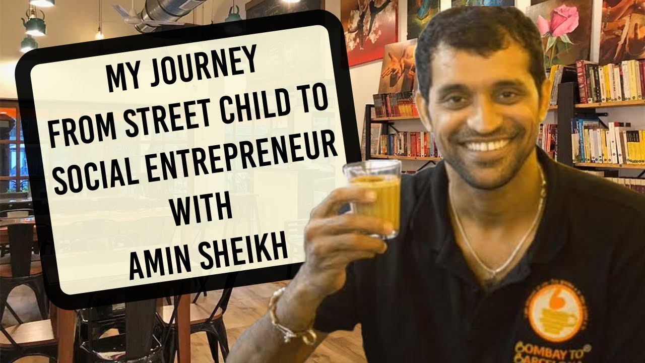 Amin Sheikh on My Journey From Street Child to Social Entrepreneur ...