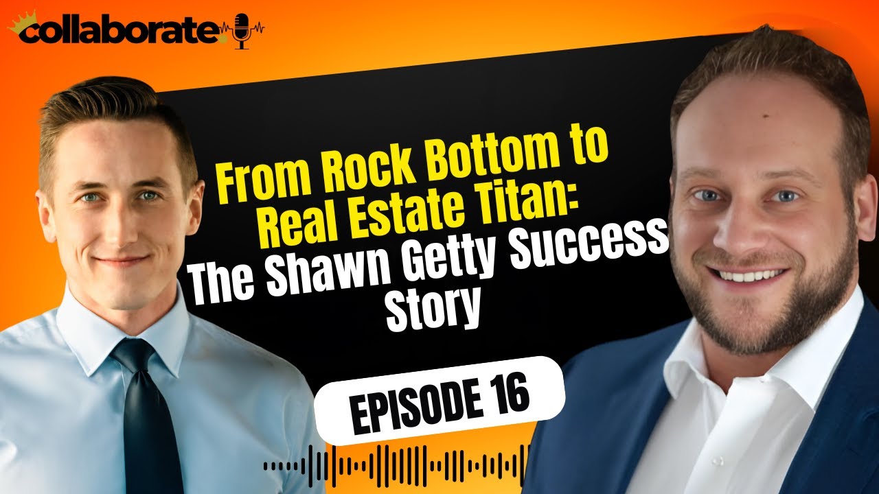 From Rock Bottom to Real Estate Titan: The Shawn Getty Success Story ...