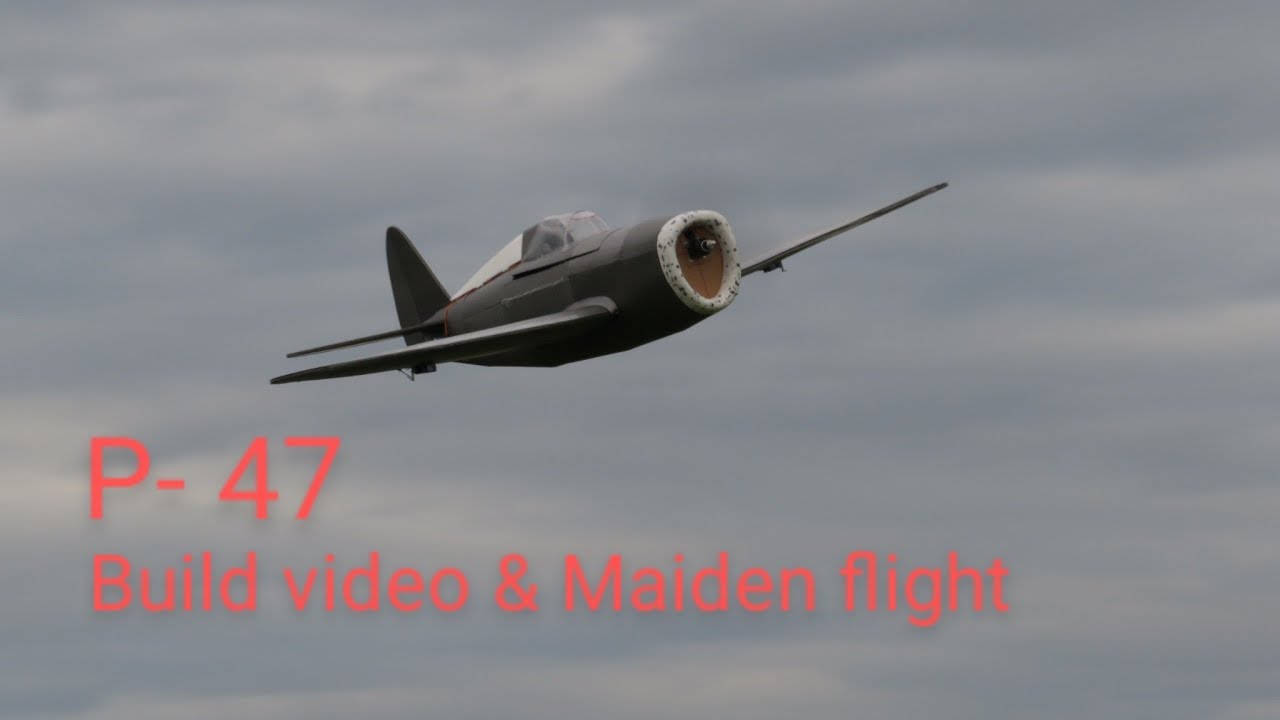 RC P- 47 BUILD AND FLIGHT VIDEO - YouTube