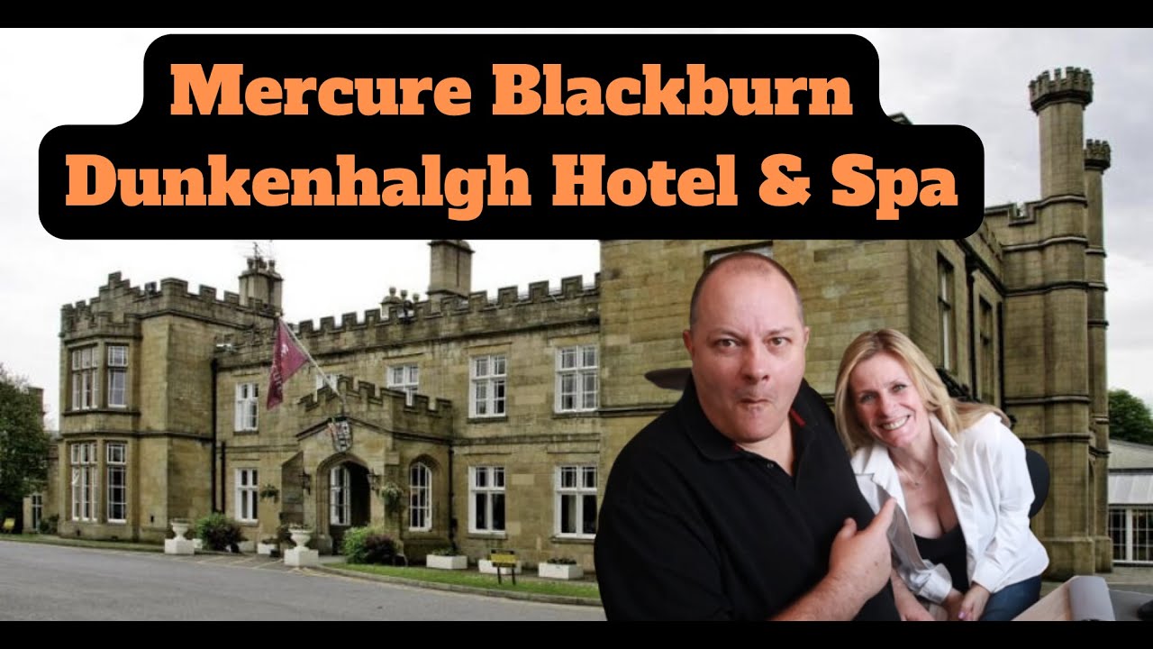 TRIP to Dunkenhalgh Hotel & Spa Mercure Blackburn - YouTube