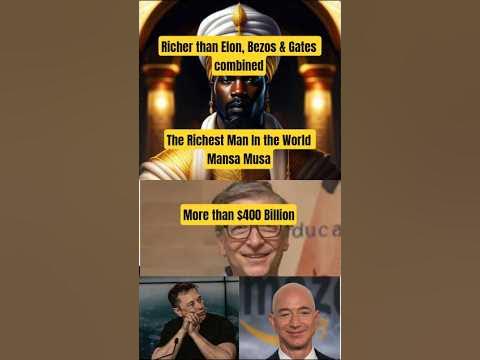 Richer Than Elon, Bezos & Gates. The Richest Man in the World — Mansa ...
