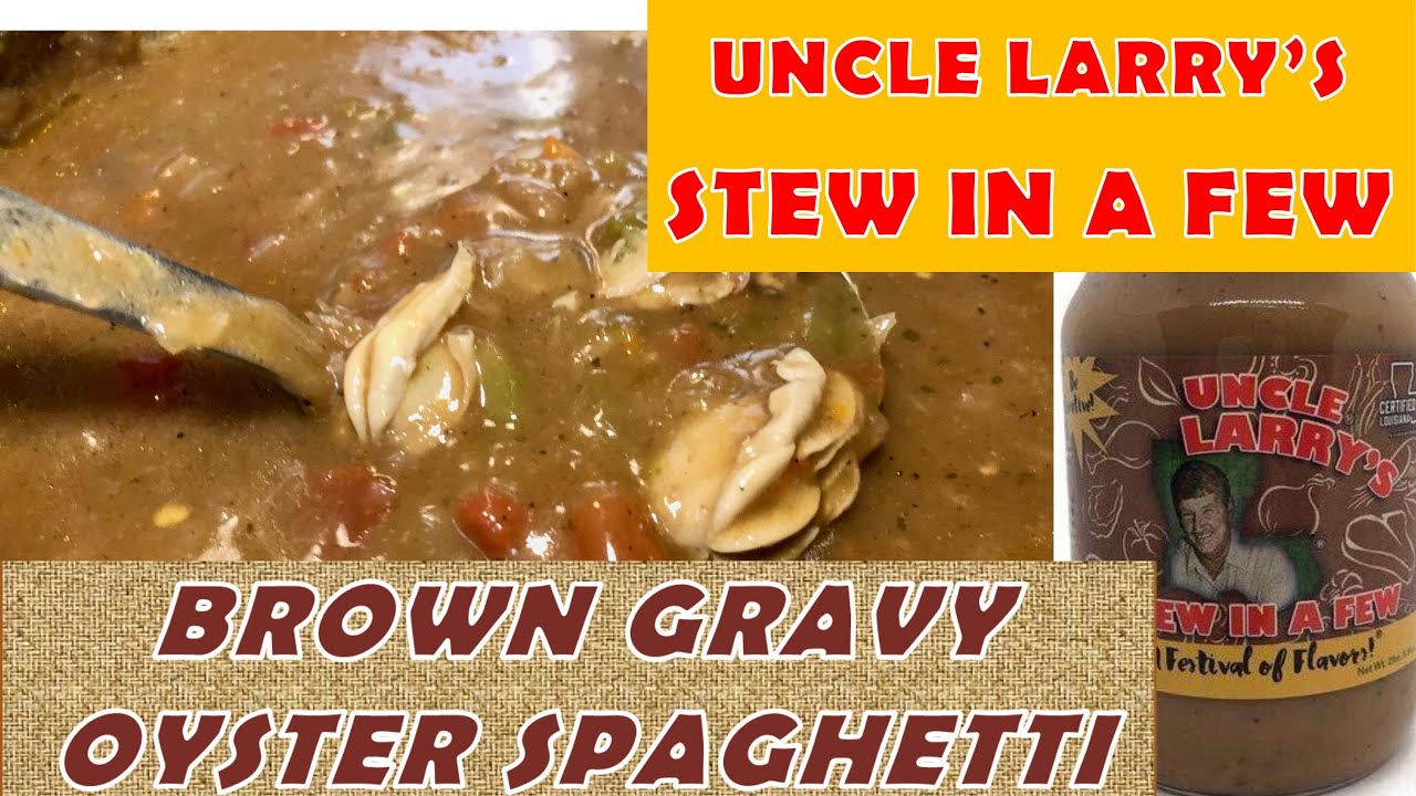 Brown Gravy Oyster Spaghetti - an UNCLE LARRY'S STEW IN A FEW Recipe - YouTube