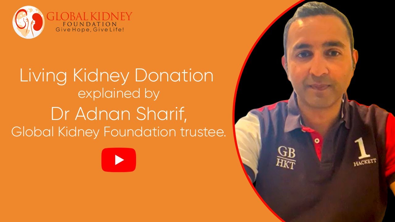 Living Kidney Donation explained by Dr Adnan Sharif, Global Kidney ...