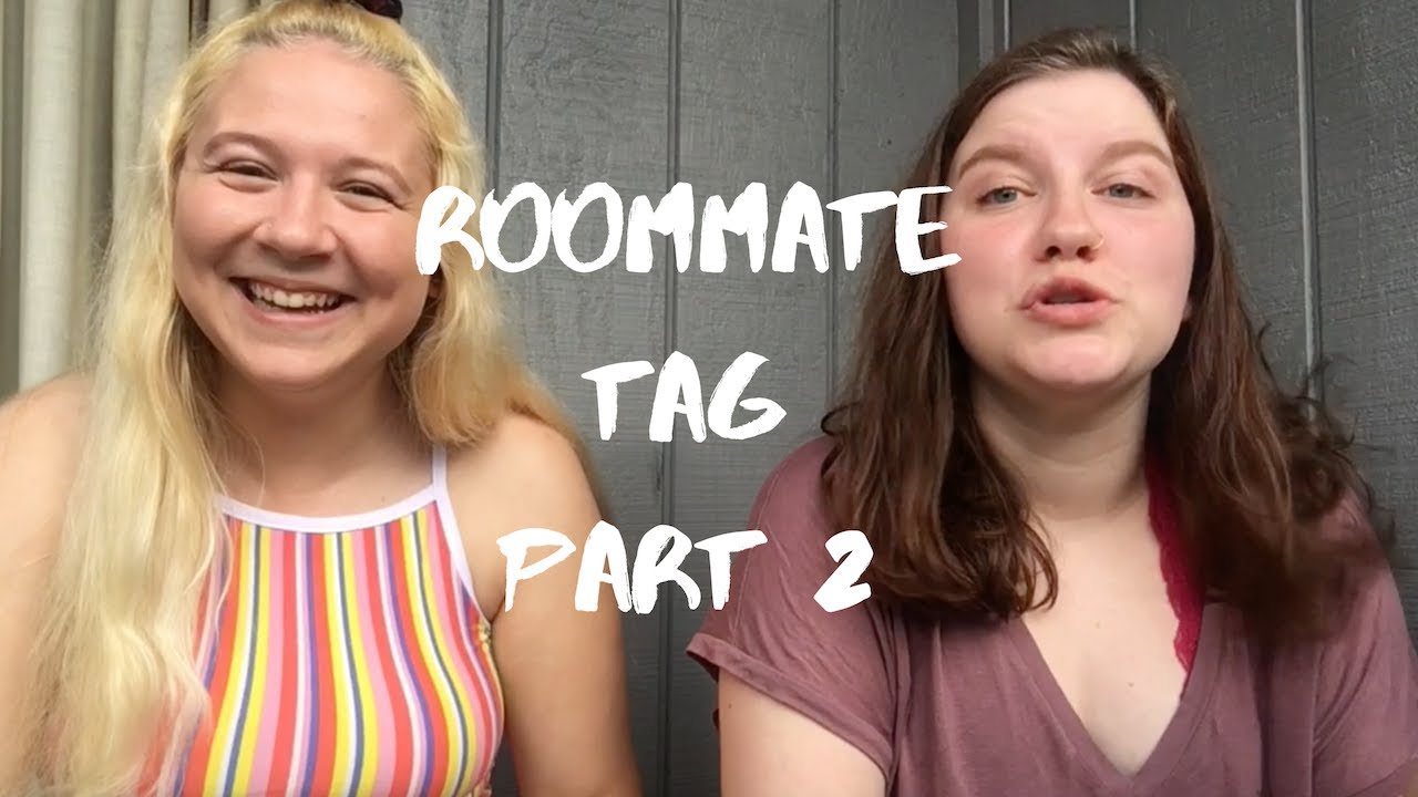Roommate Tag Part 2 - YouTube