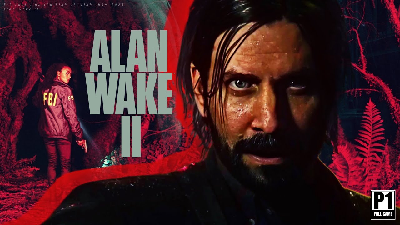 ALAN WAKE 2 (P1): 13 năm trở lại, Gọi anh là Alan Wick! - YouTube