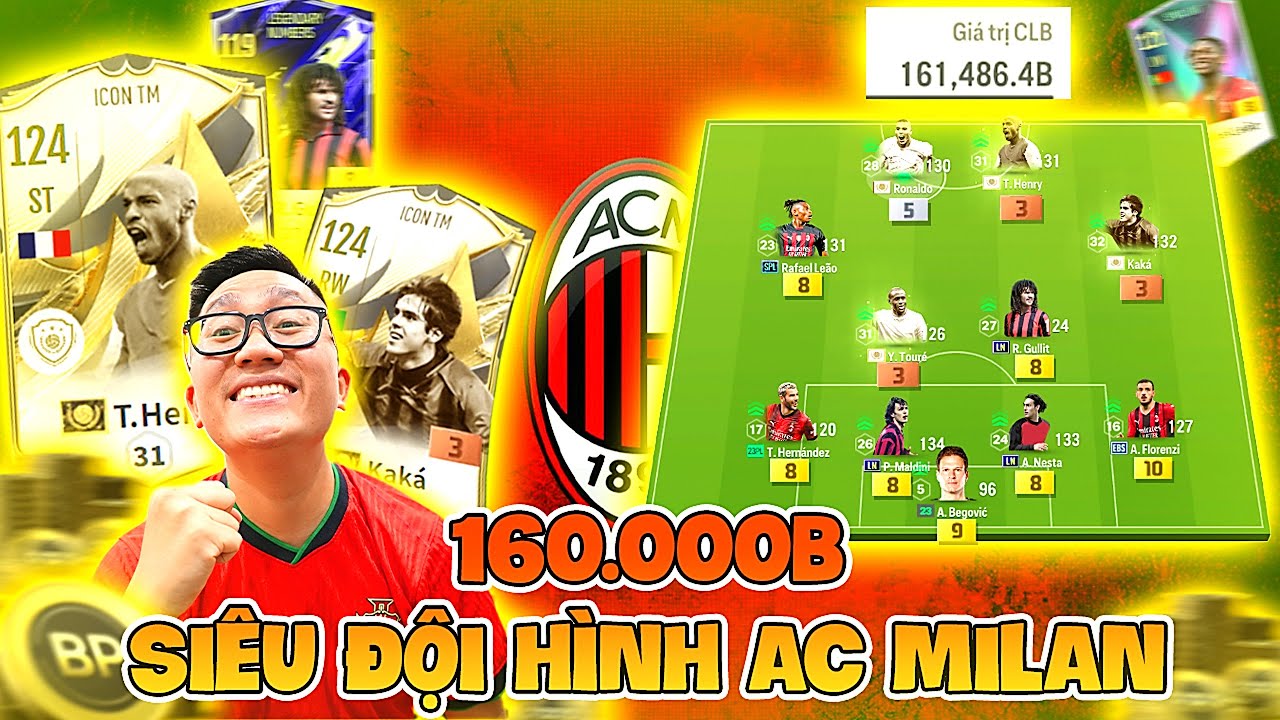 160.000 Tỷ Siêu Đội Hình MILAN Cực Khỏe Cùng Dàn Bom Tấn: HENRY ICON TM ...