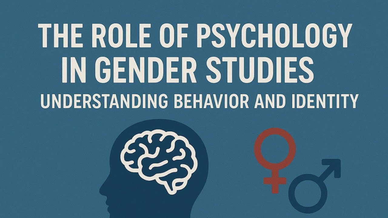 “The Role of Psychology in Gender Studies | Understanding Behavior and ...