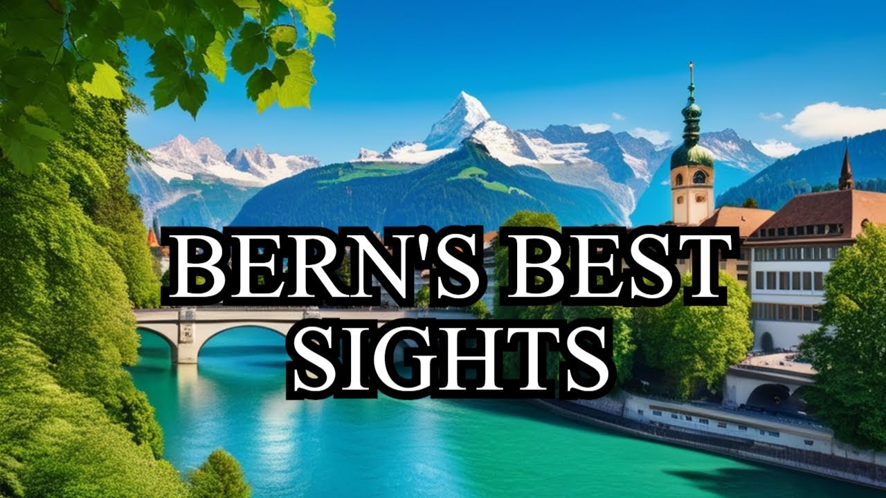 Top 10 Must See Attractions in Bern, Switzerland - YouTube