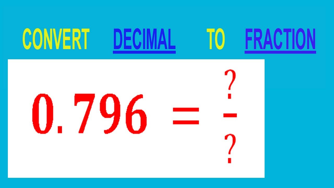 CONVERT DECIMAL 0.796 = ?/? TO FRACTION - YouTube