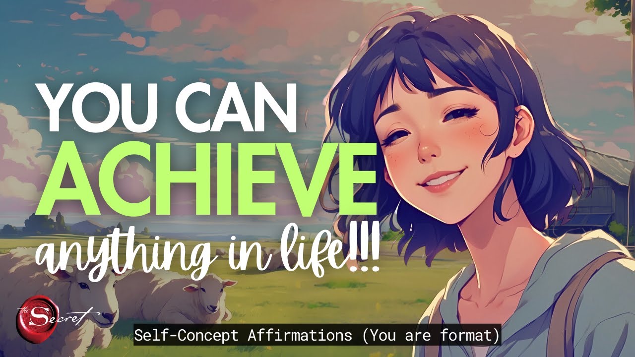AFFIRMATIONS TO ACHIEVE ANYTHING IN LIFE! SELF-CONCEPT| YOU CAN ACHIEVE ...
