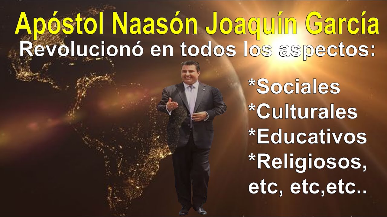 Apóstol Naasón Joaquín García vino a revolucionar muchos ámbitos ...