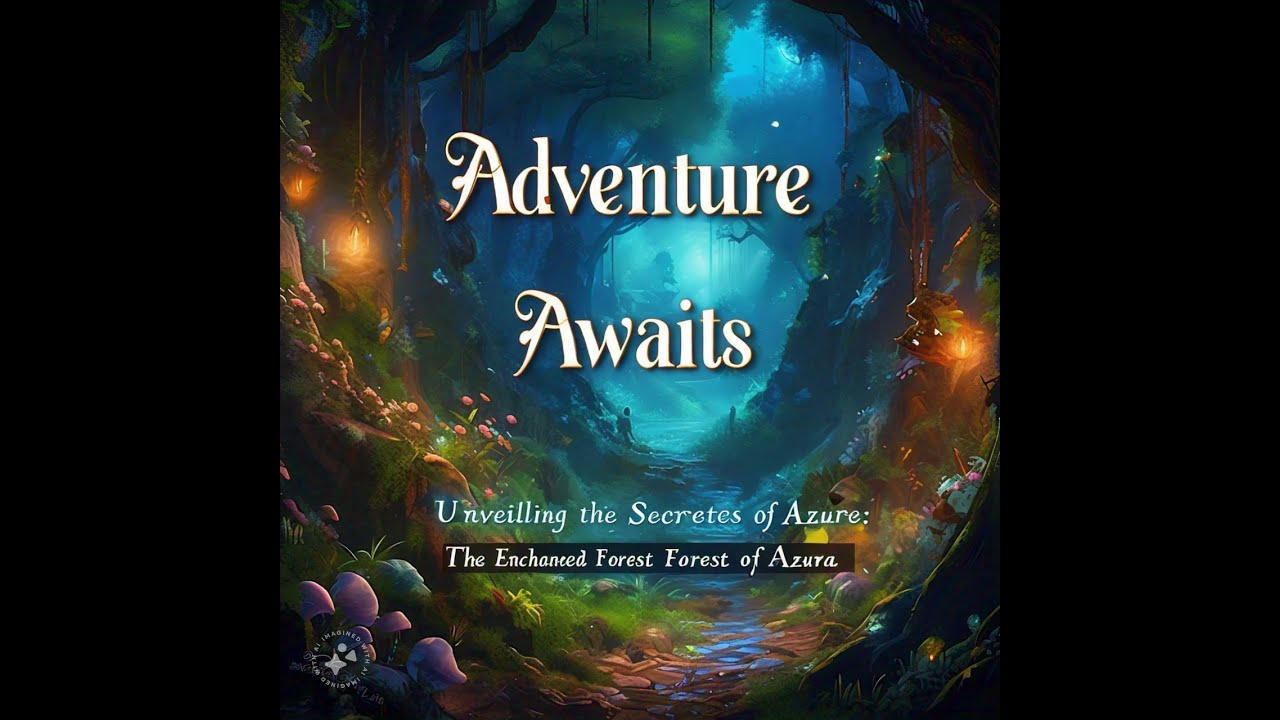 "Unveiling the Secrets of Azura: An Enchanted Forest of Adventure ...