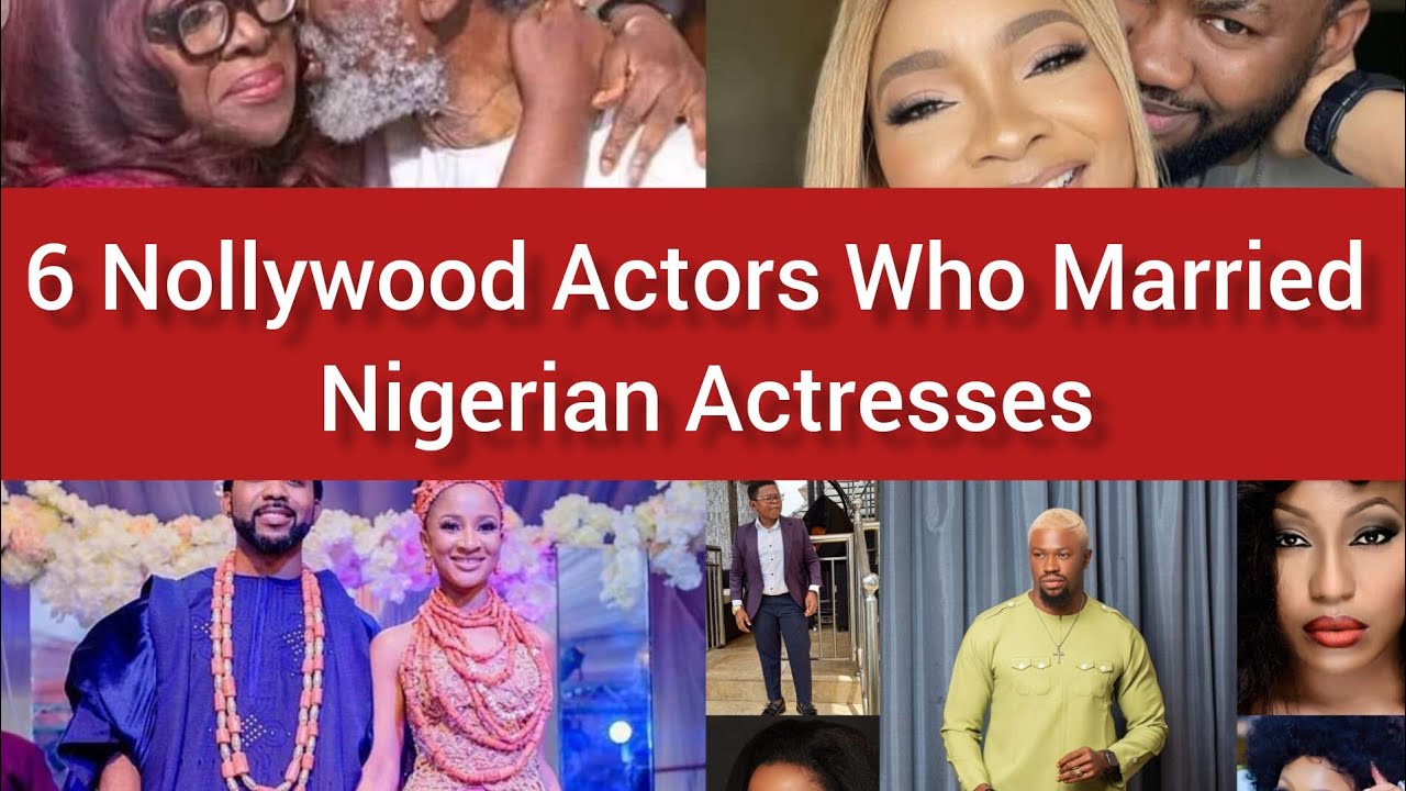 6 Nollywood Actors Who Married Nigerian Actresses - YouTube