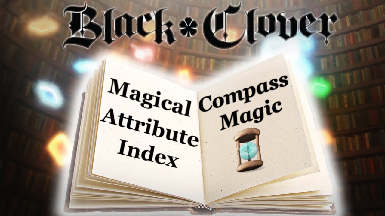 Black Clover Magical Attribute Index: Compass Magic - YouTube