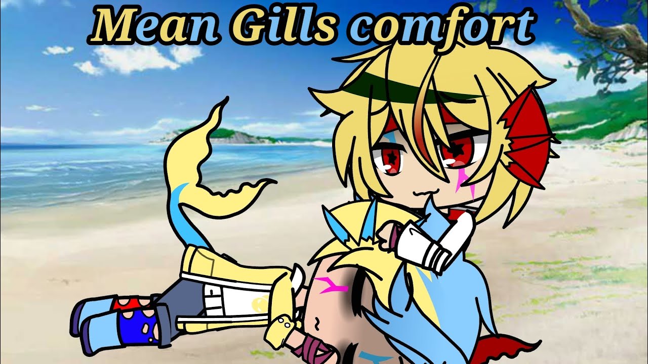 Mean gills comfort[Limited Life] - YouTube