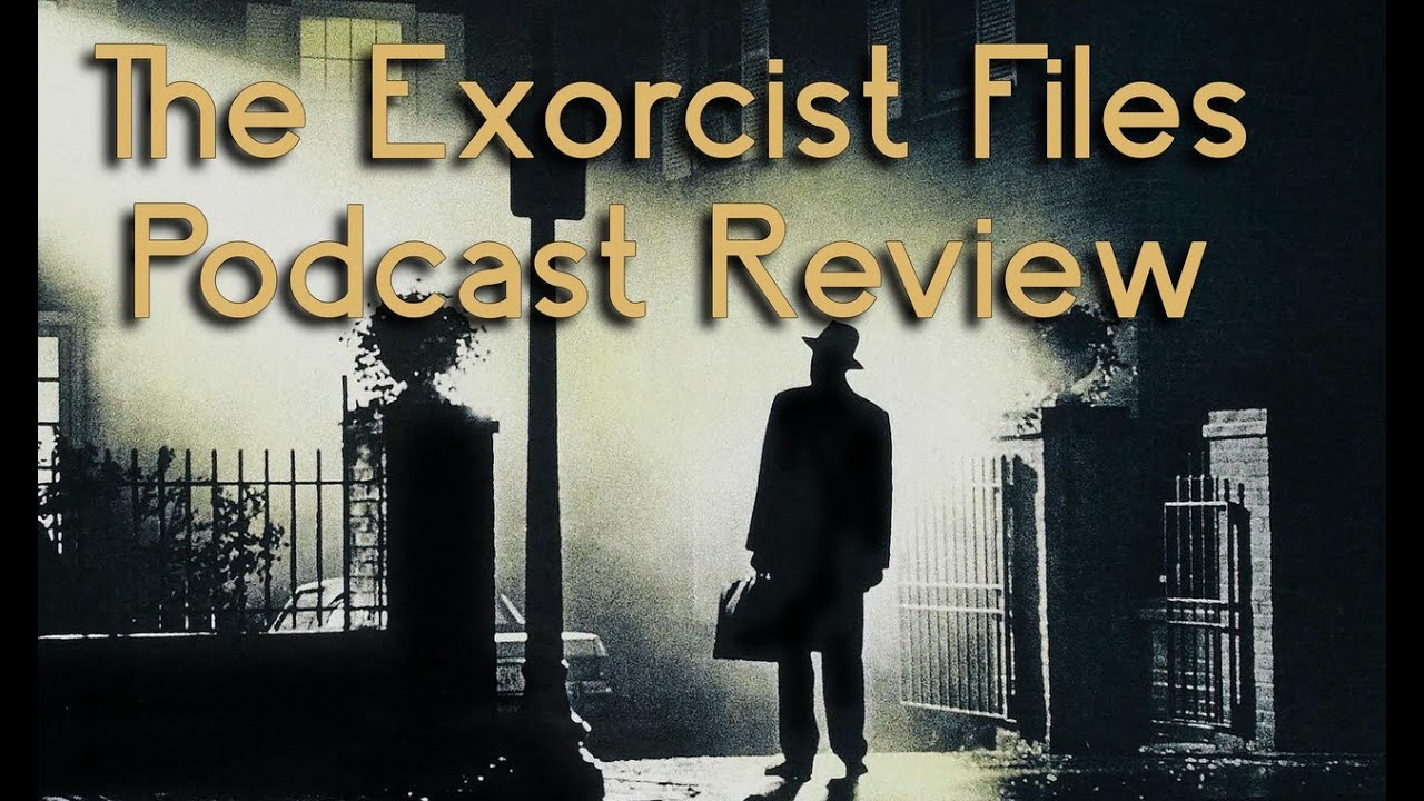 The Exorcist Files Podcast Review - YouTube
