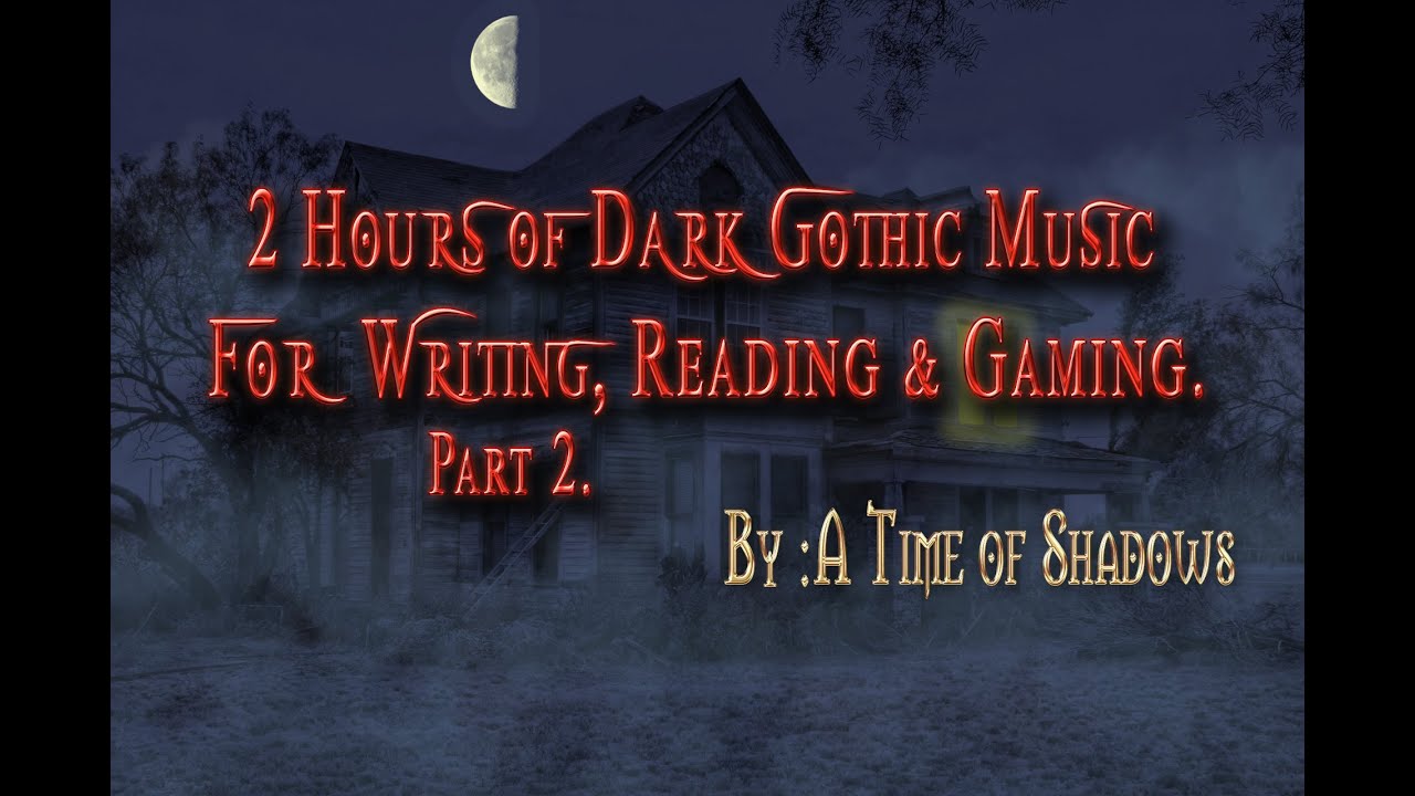2 More Hours of Dark Gothic Music for Writing, Reading and Gaming. A ...