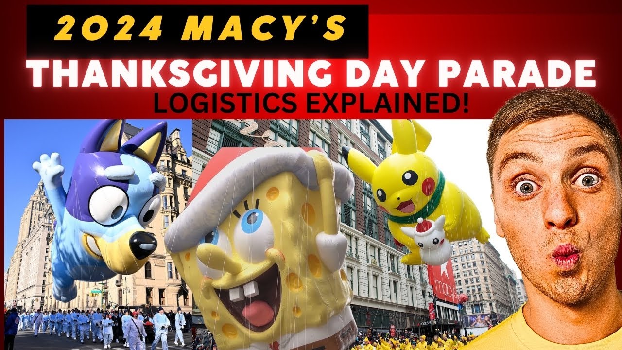 Behind the Scenes of the 2024 Thanksgiving Parade: Logistics Unveiled ...