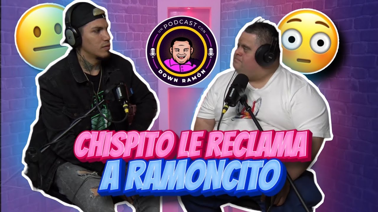 Un Podcast con Down Ramón Ep. 4 - Chispito de @CevichurrosShow r3cl4m4 ...