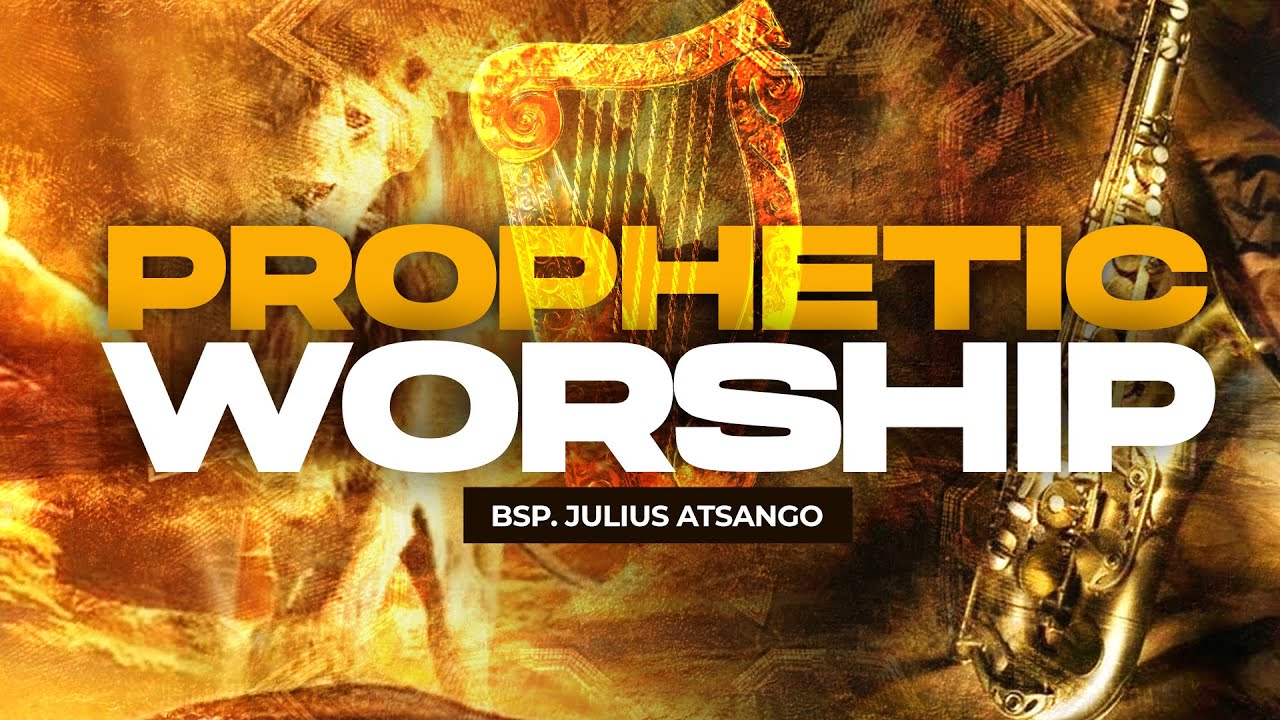 PROPHETIC WORSHIP - BISHOP JULIUS ATSANGO. - YouTube