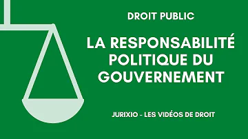 Quelles sont les responsabilités du gouvernement ? - Actualité et Culture