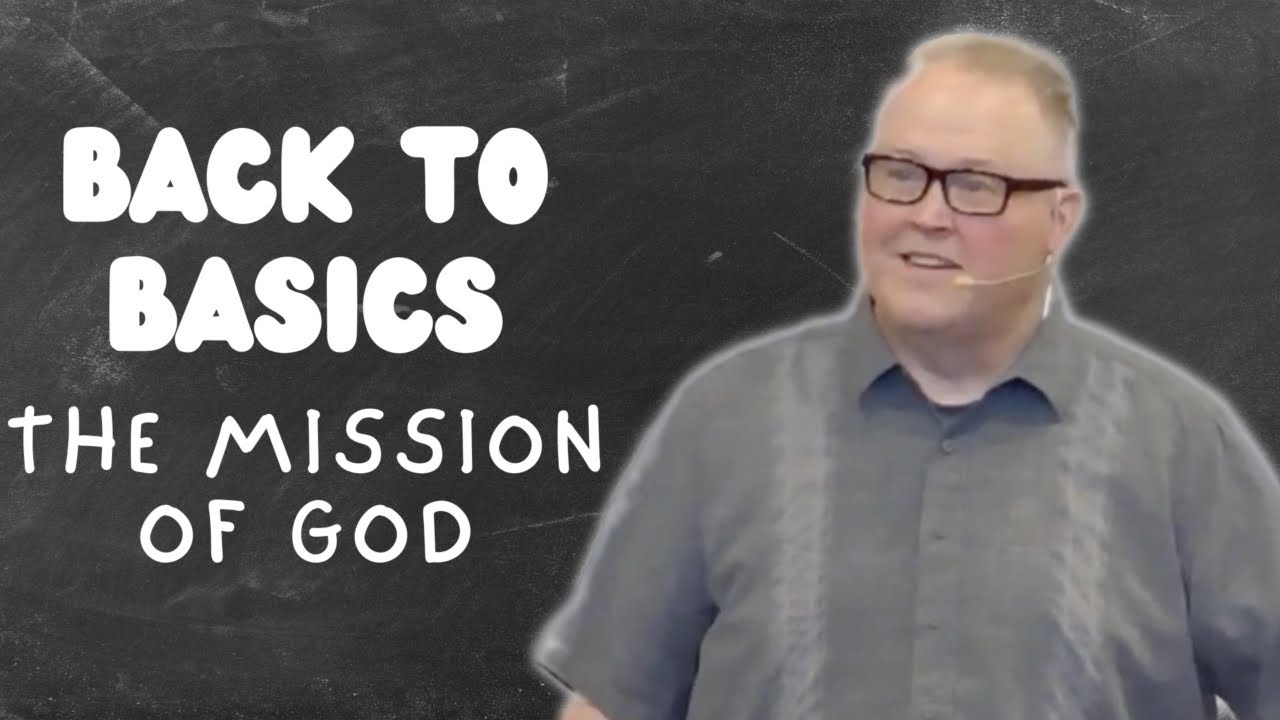 Back to Basics The Mission of God - YouTube