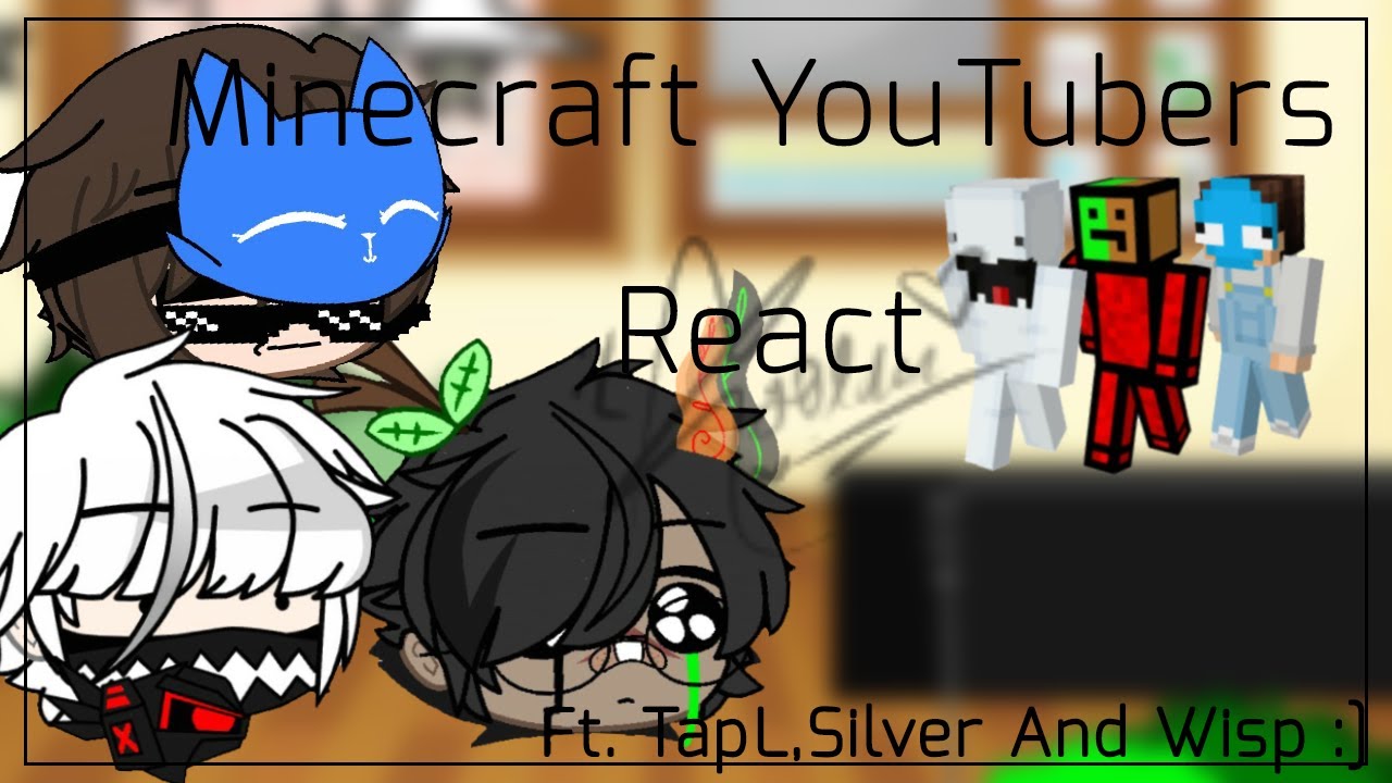 Minecraft Youtubers React || 1/? || Short || FT. Tapl, Wisp, Silver ...