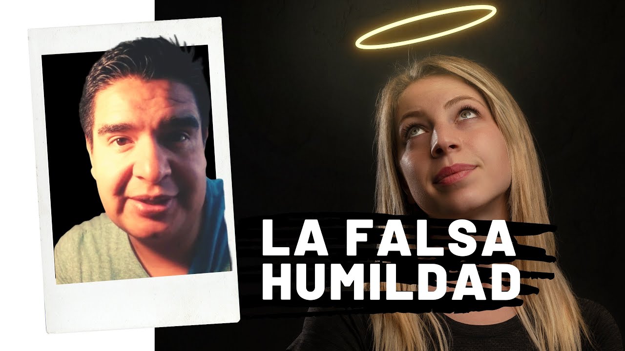 La Falsa Humildad - YouTube