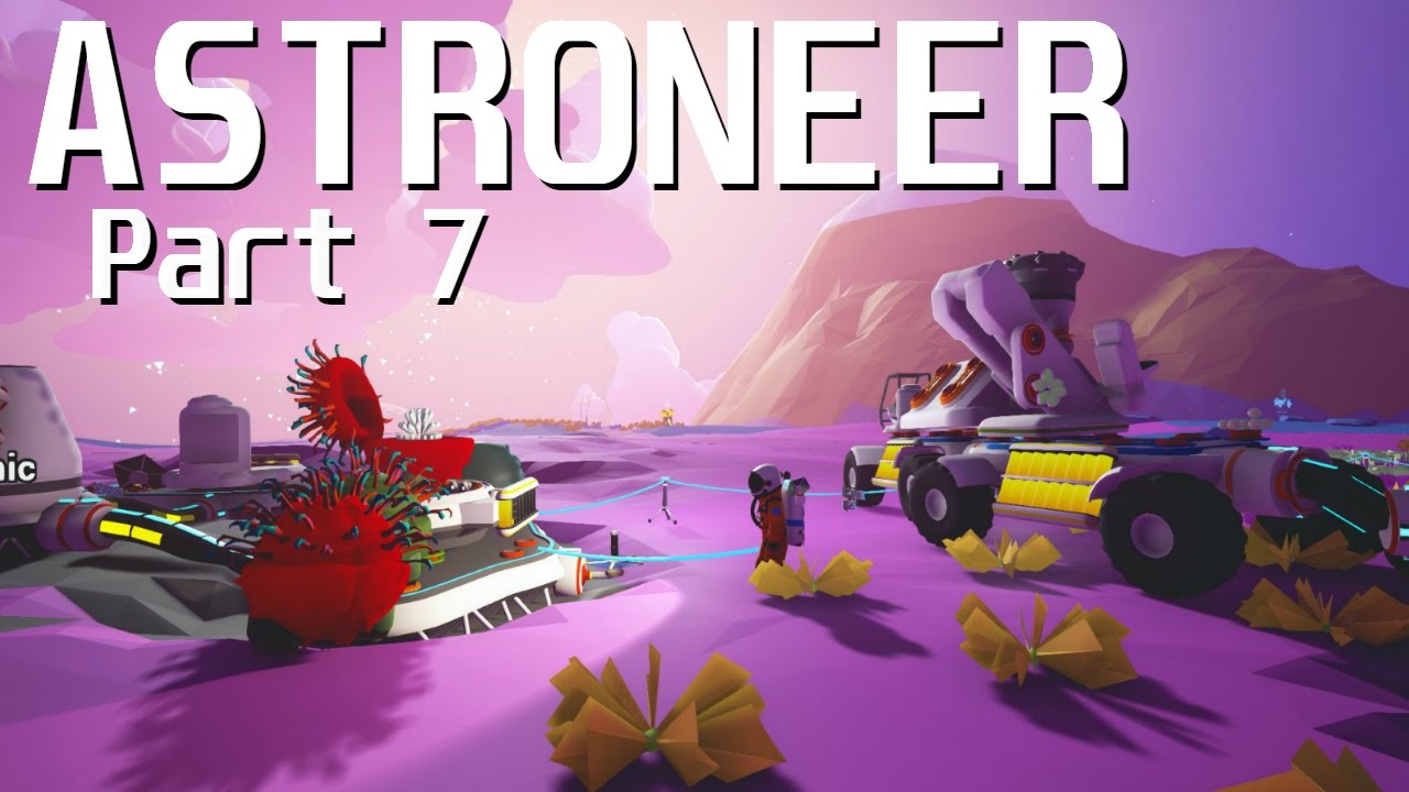 Astroneer Gameplay - Part 7 - Mining and Crafting A Truck! - YouTube