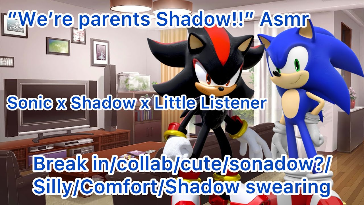 “We’re Parents Shadow!” ASMR~ (Sonic x Shadow x Little Listener) FT ...