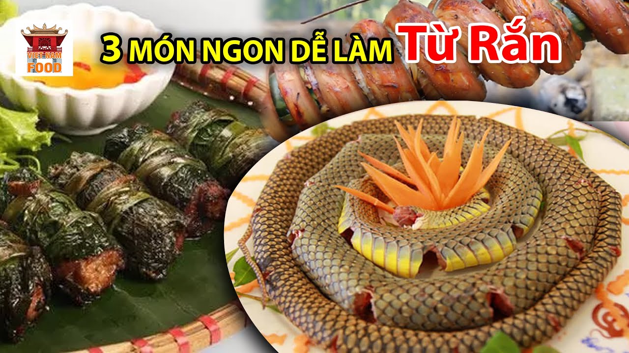 Món ngon từ #rắn - Cách làm các món từ thịt Rắn quá đơn giản từ chủ ...