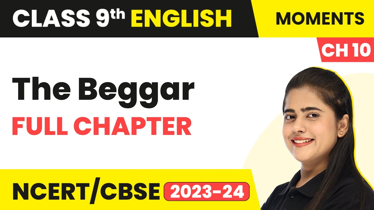 Class 9 English Chapter 10 | The Beggar Full Chapter Explanation ...