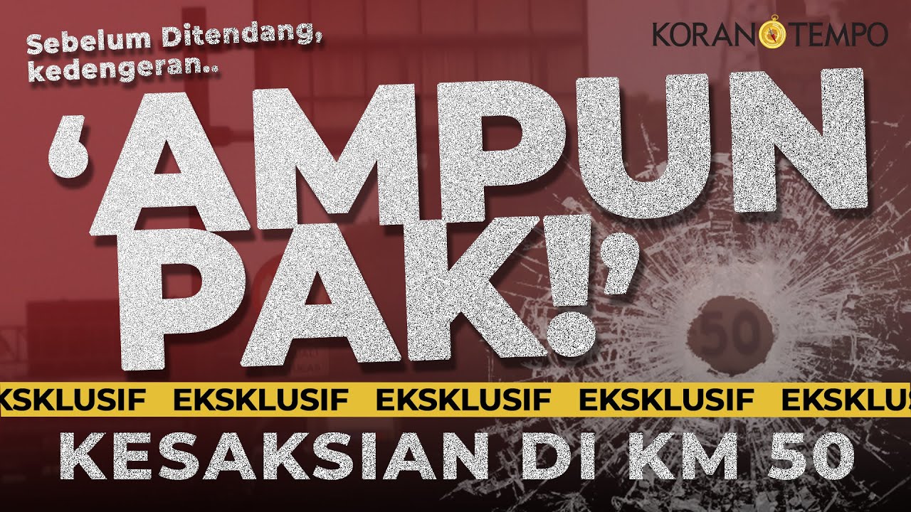 Eksklusif: Kesaksian di KM50: Sebelum Ditendang Kedengaran, "Ampun, pak ...