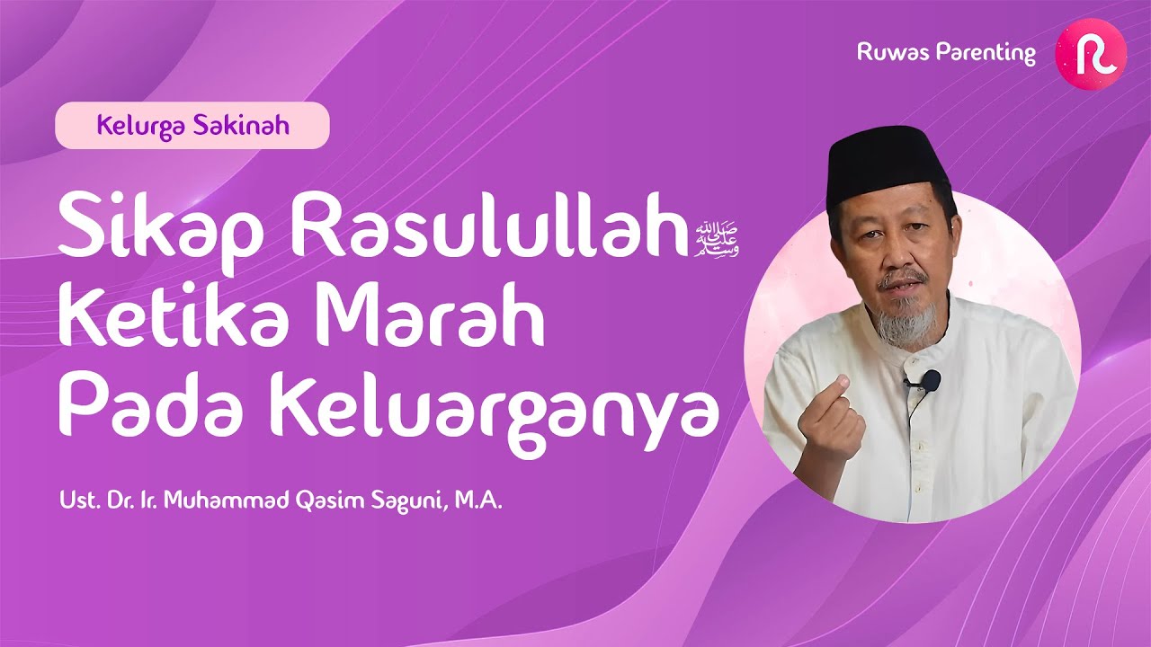 Sikap Rasulullah Ketika Marah Pada Keluarganya || Keluarga Sakinah ...