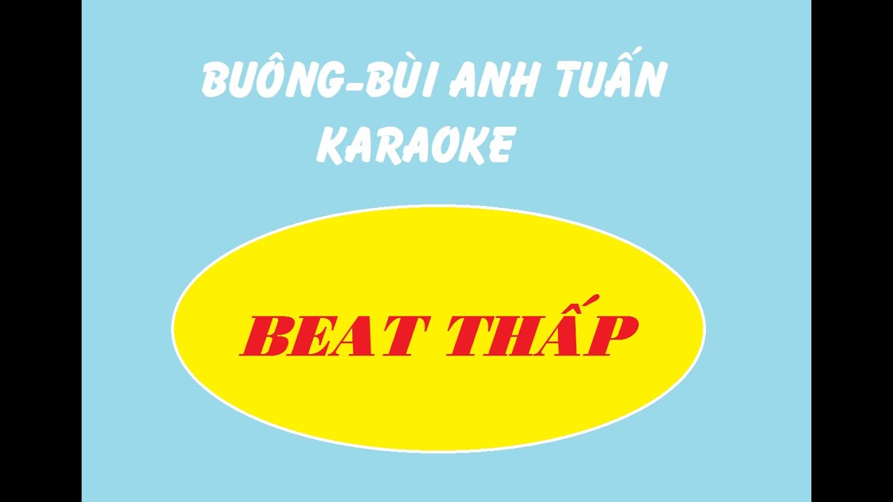 BUÔNG-Bùi Anh Tuấn [KARAOKE-BEAT THẤP] cho những ai không lên được cao ...