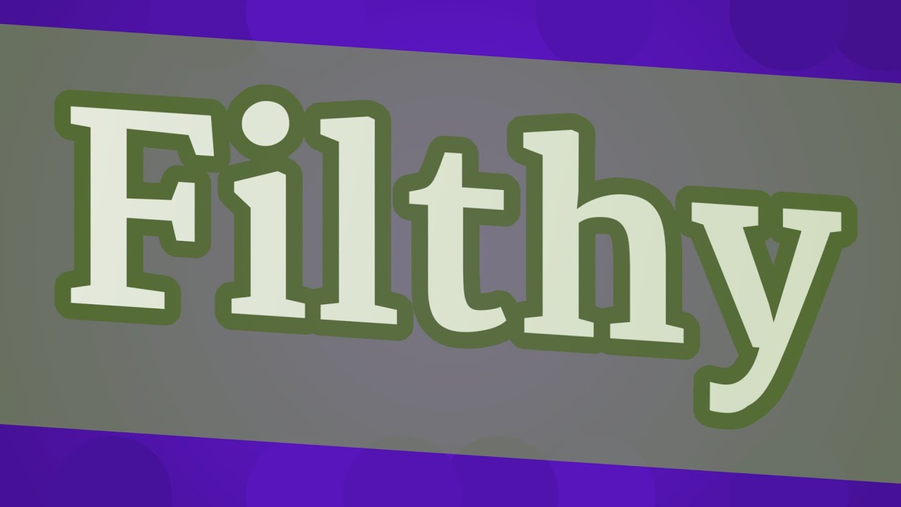 FILTHY Pronunciation How To Pronounce FILTHY YouTube FILTHY Pronunciation How To Pronounce FILTHY YouTube